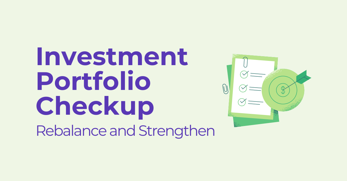 Your Investment Portfolio Checkup: Rebalance and Strengthen